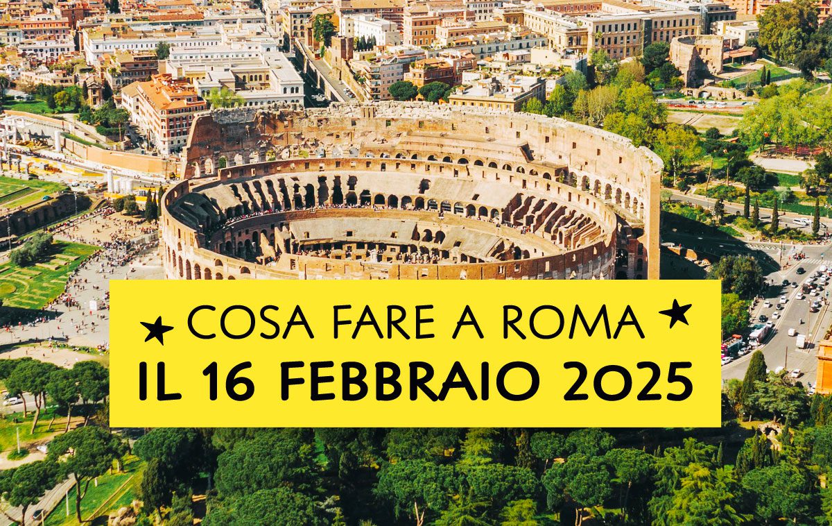Cosa fare domenica 16 febbraio 2025 a Roma: 10 eventi da non perdere