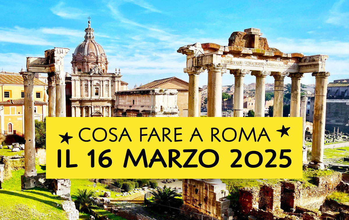 Cosa fare domenica 16 marzo 2025 a Roma: 10 eventi da non perdere