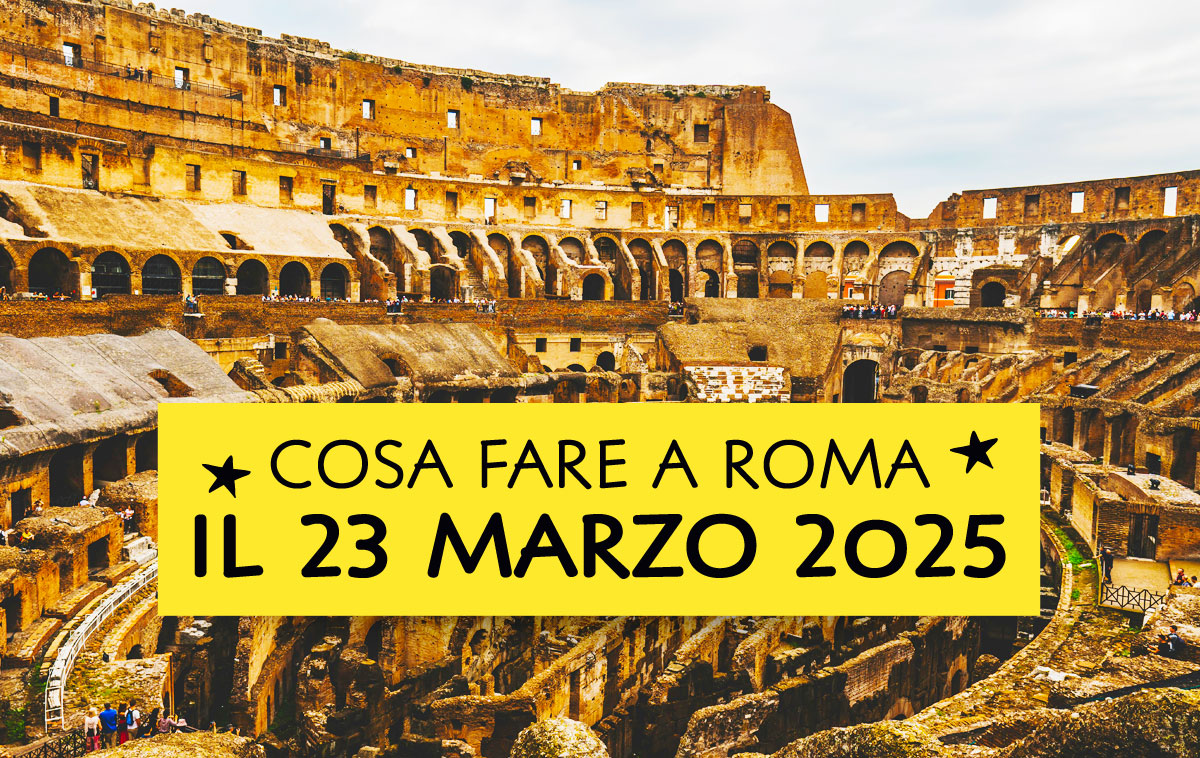Cosa fare domenica 23 marzo 2025 a Roma: 10 eventi da non perdere