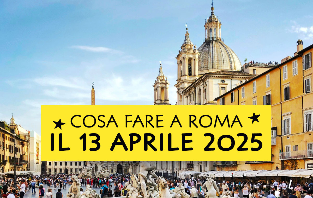 Cosa fare domenica 13 aprile 2025 a Roma: 10 eventi da non perdere