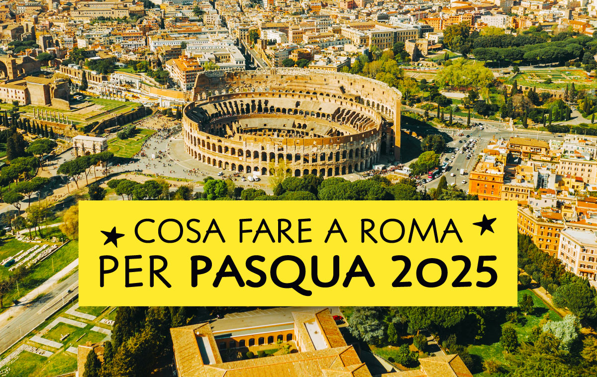 Cosa fare a Pasqua 2025 a Roma (e dintorni): 10 eventi da non perdere
